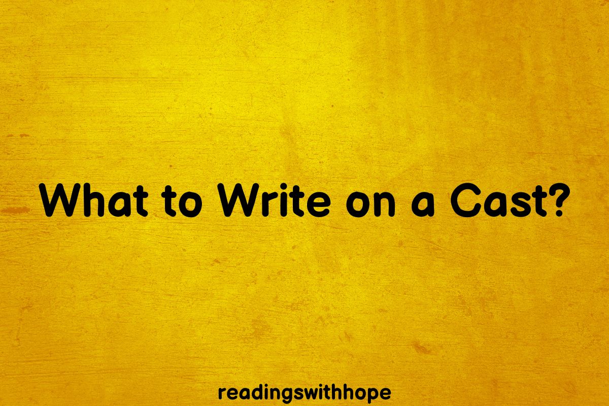 What to Write on a Cast?