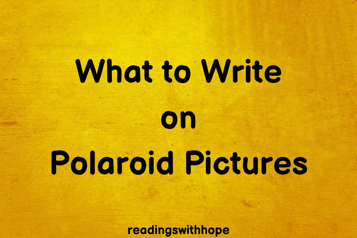 What to Write on Polaroid Pictures