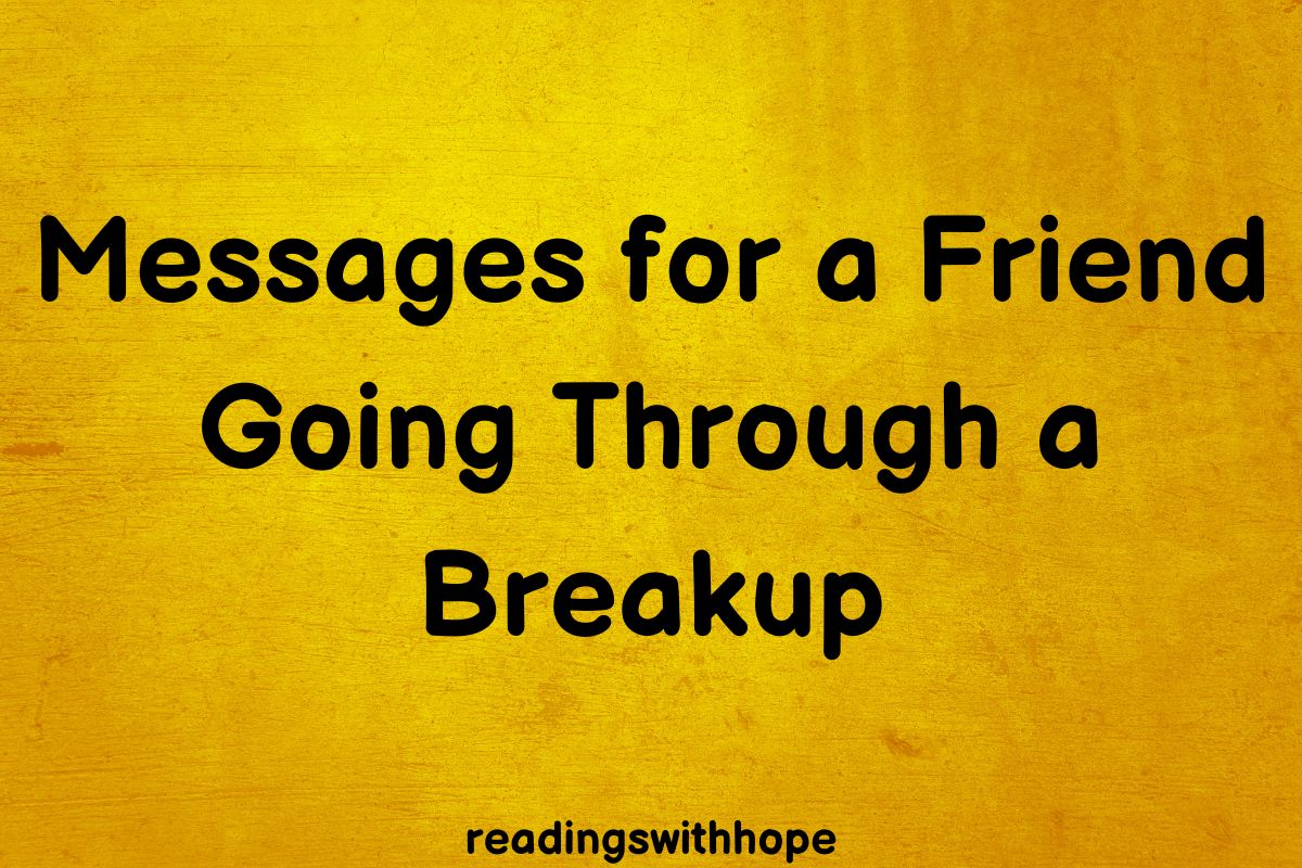 65 Messages For A Friend Going Through A Breakup