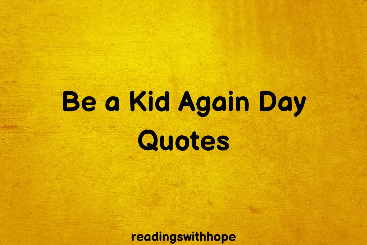 36 Be a Kid Again Day Quotes and Messages