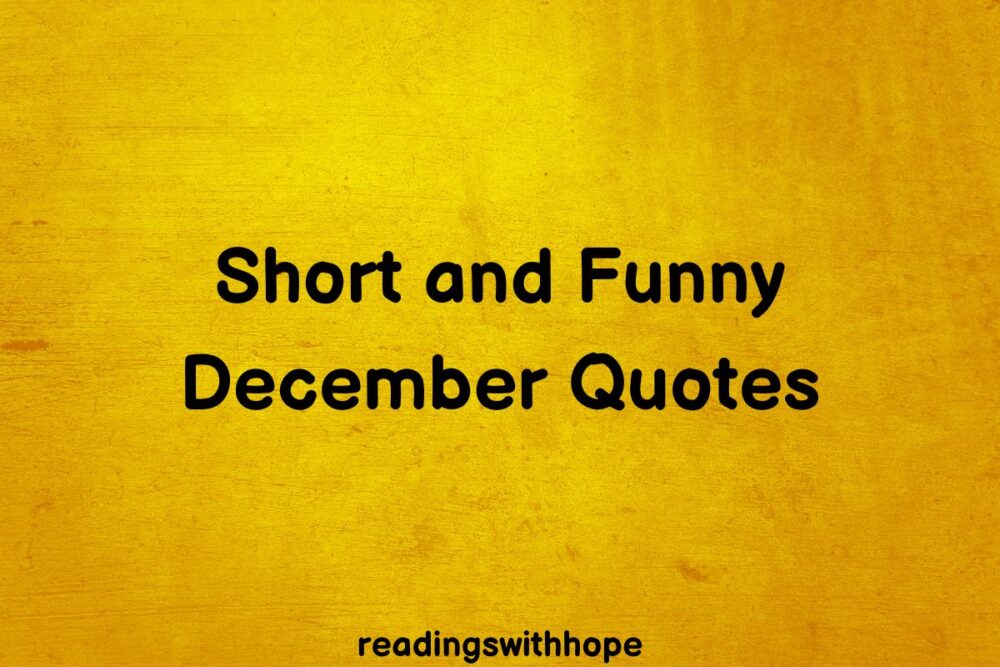 80 Inspirational December Quotes (Short, Funny, For Work and For Kids)