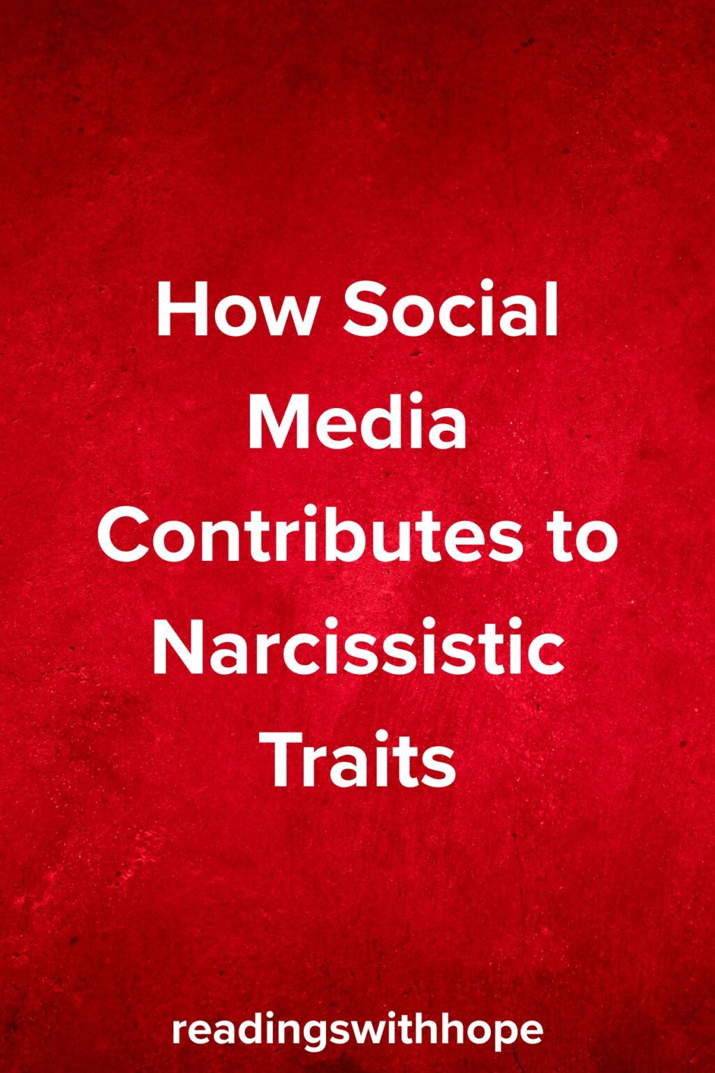 How Social Media Contributes to Narcissistic Traits