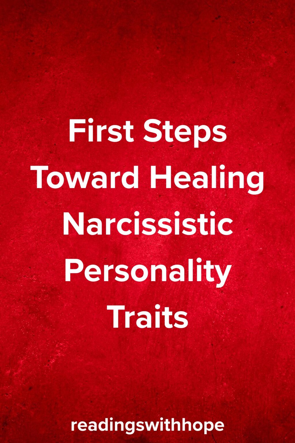 First Steps Toward Healing Narcissistic Personality Traits