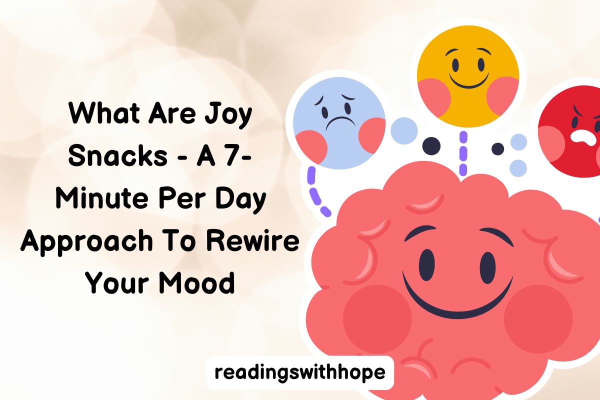 What Are Joy Snacks - A 7-Minute Per Day Approach To Rewire Your Mood