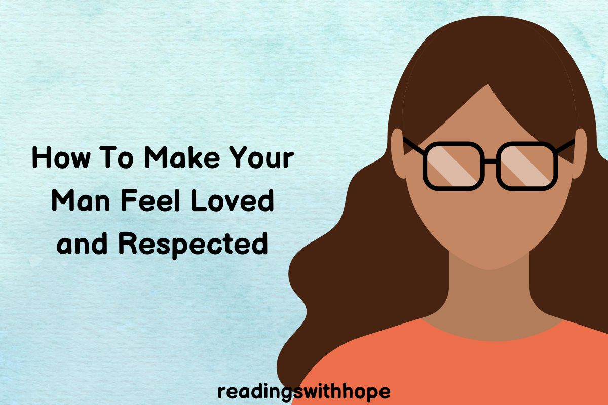 How To Make Your Man Feel Loved and Respected