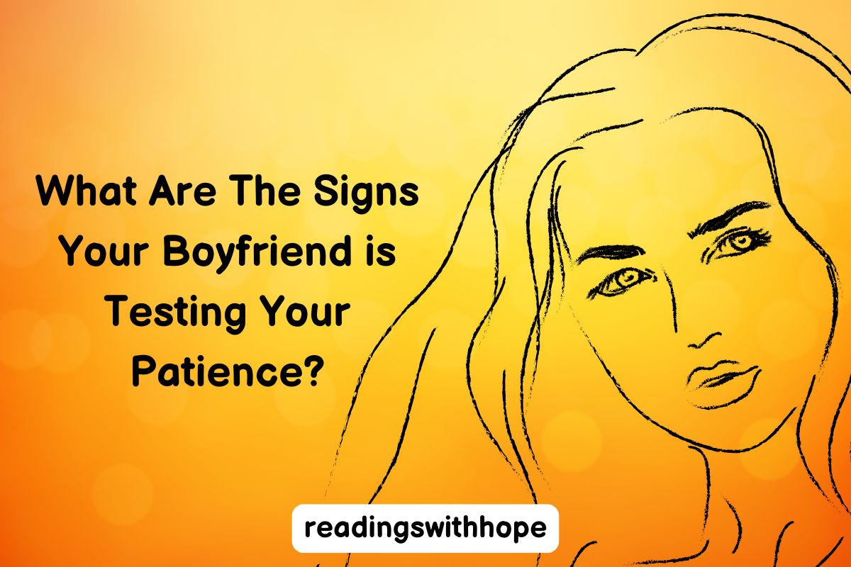 What Are The Signs Your Boyfriend is Testing Your Patience?