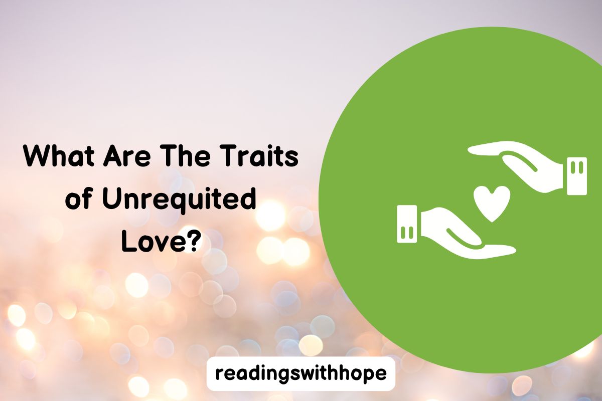 What Are The Traits of Unrequited Love?