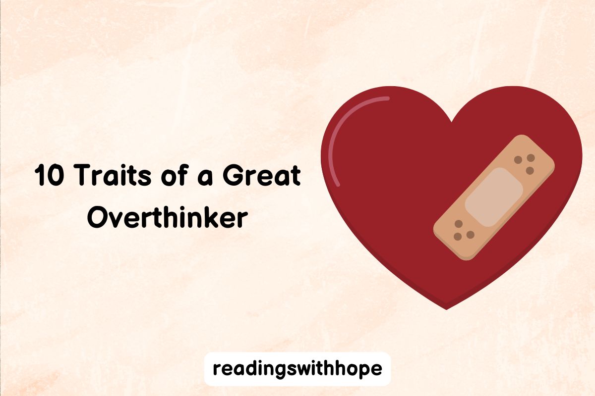 10 Traits of a Great Overthinker