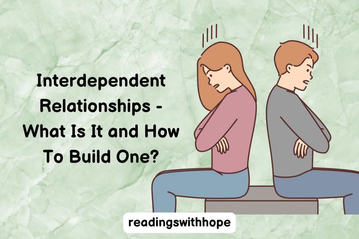 Interdependent Relationships - What Is It and How To Build One?