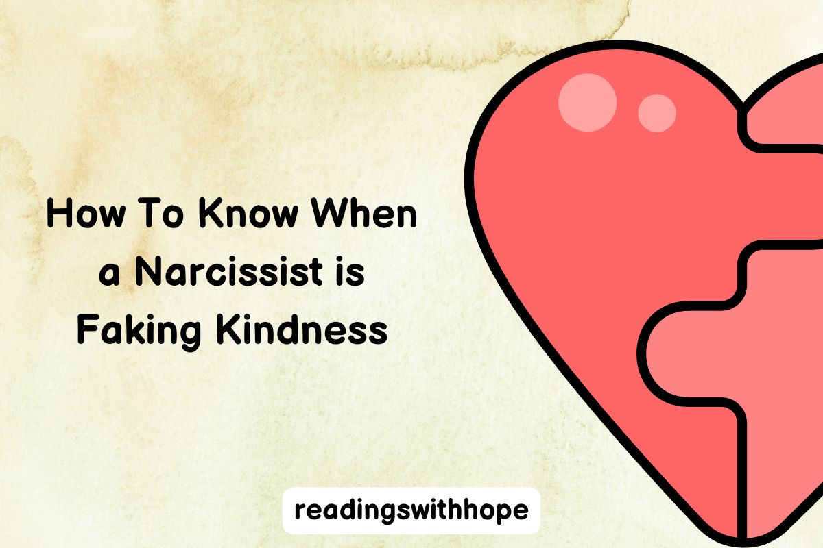 How To Know When a Narcissist is Faking Kindness