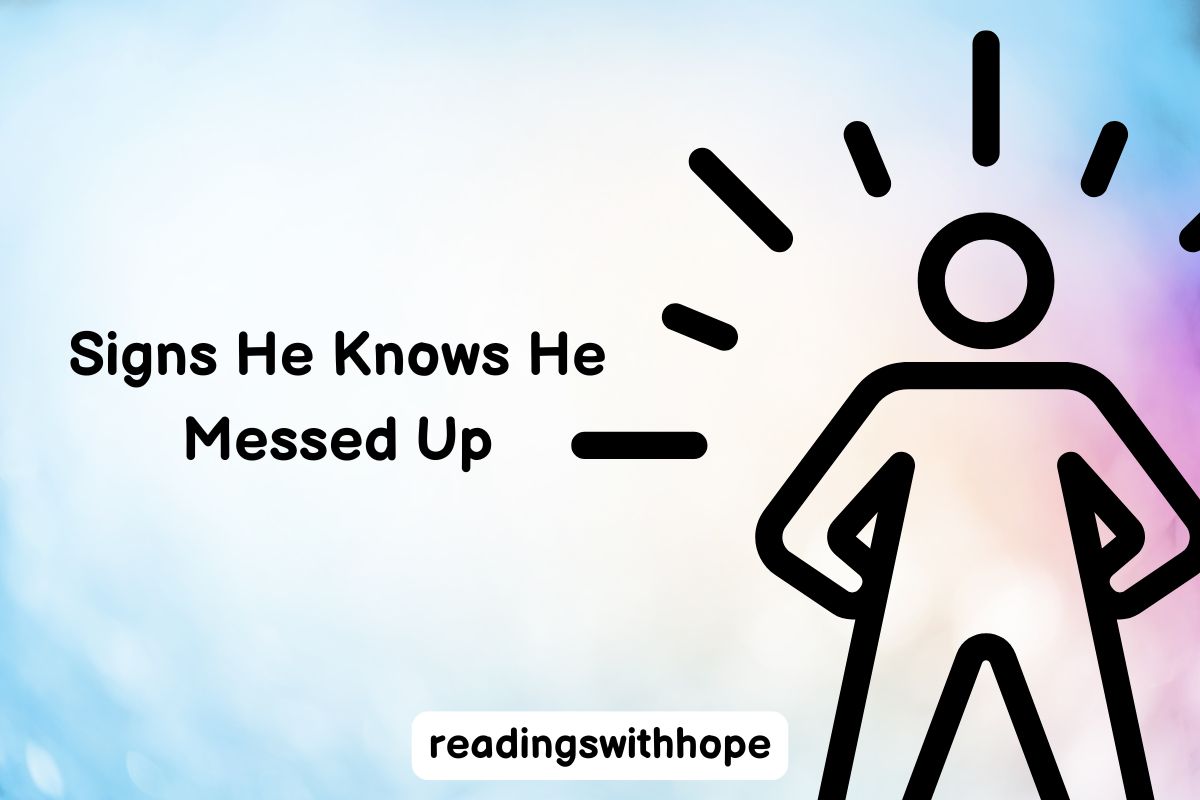 Signs He Knows He Messed Up