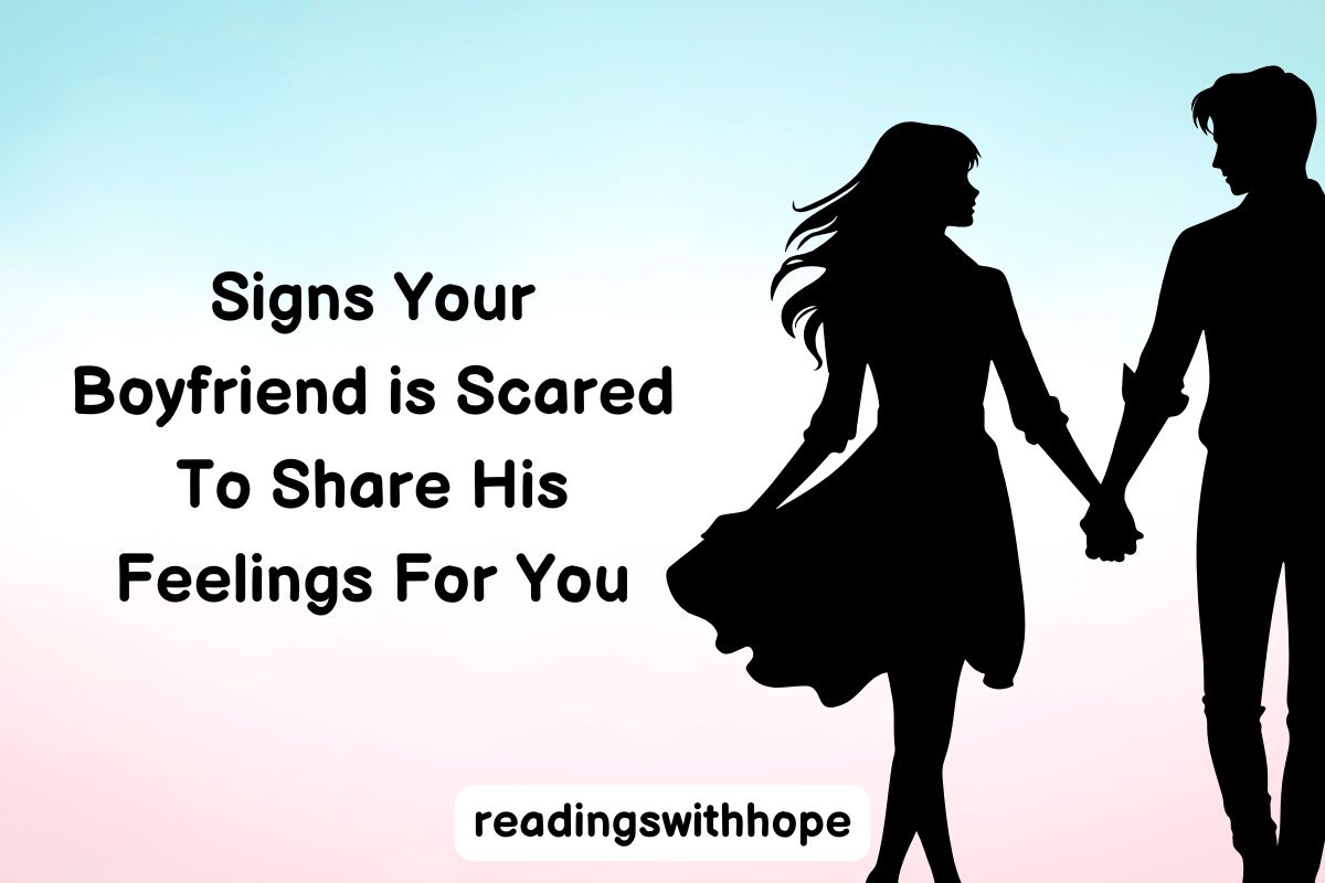 Signs Your Boyfriend is Scared To Share His Feelings For You