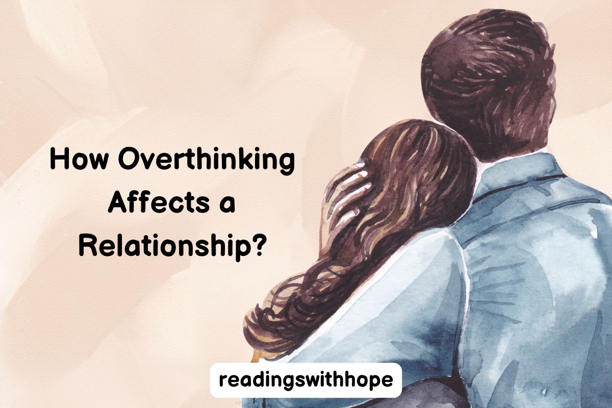 How Overthinking Affects a Relationship?