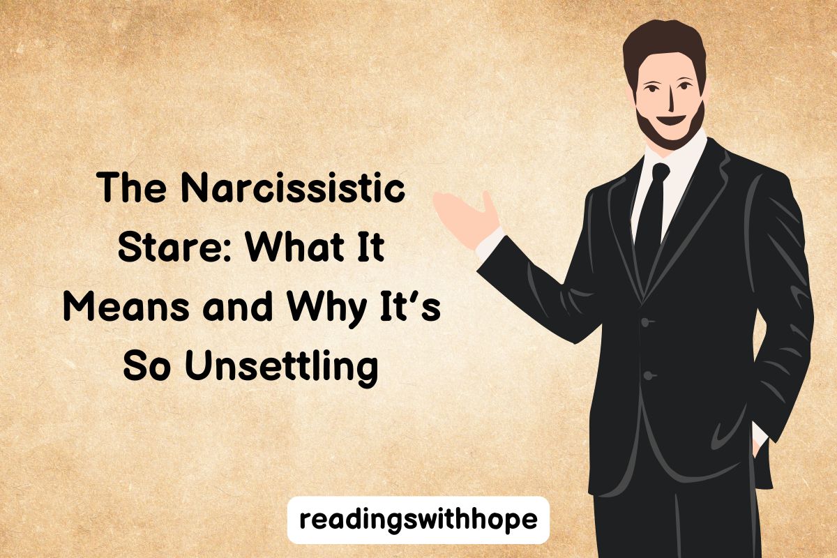 The Narcissistic Stare: What It Means and Why It’s So Unsettling